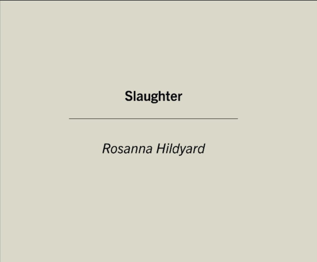 [Review] Slaughter by Rosanna Hildyard — Daunish Negargar – New Critique